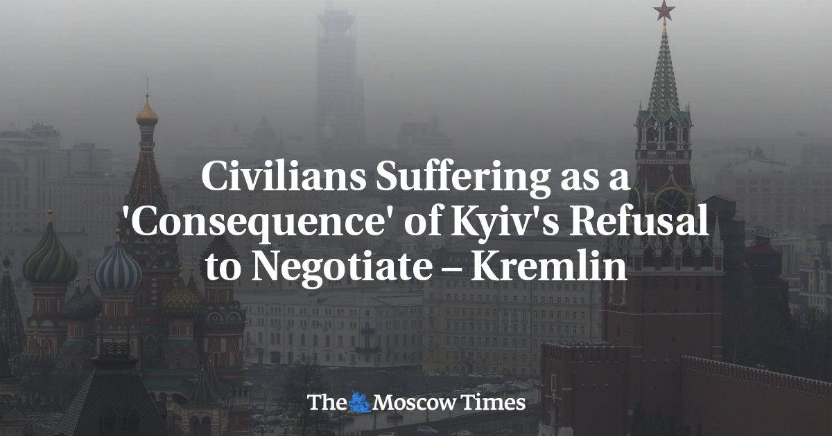 Civilians Suffering as a 'Consequence' of Kyiv's Refusal to Negotiate ...
