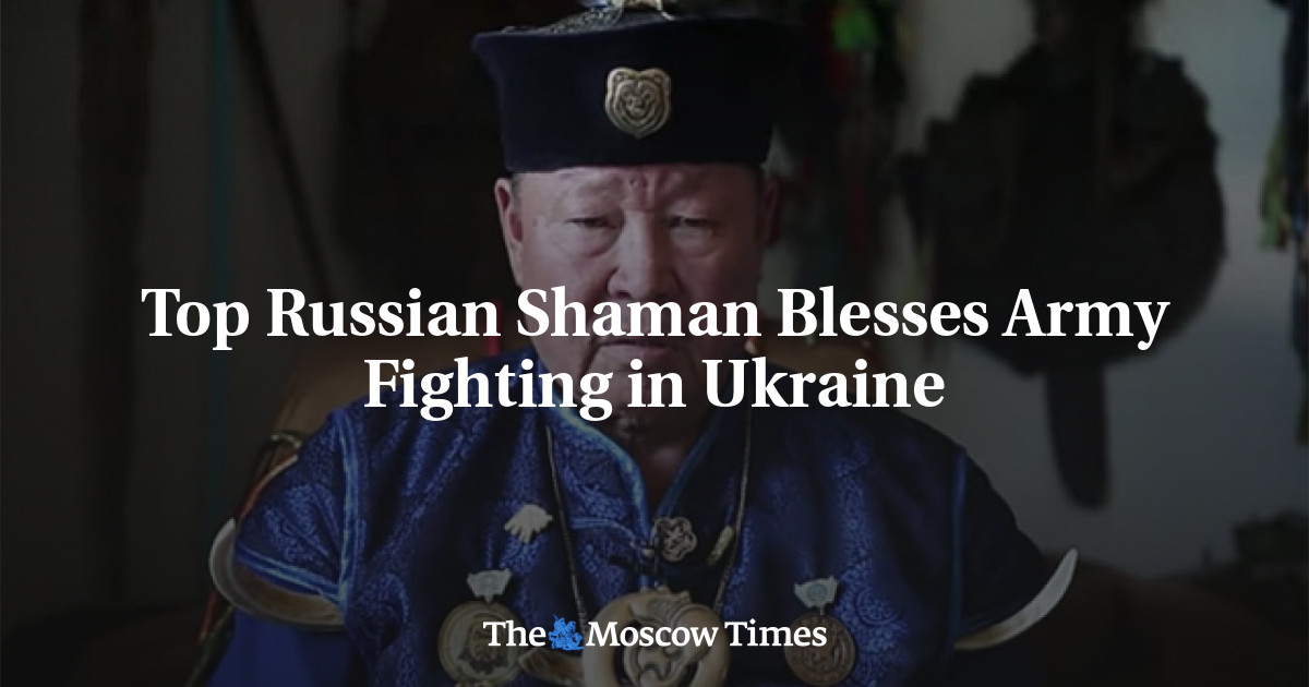 Top Russian Shaman Blesses Army Fighting in Ukraine - The Moscow Times