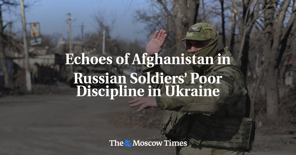 Echoes of Afghanistan in Russian Soldiers’ Poor Discipline in Ukraine ...
