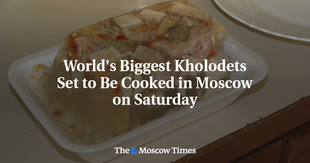 World's Biggest Kholodets Set to Be Cooked in Moscow on Saturday