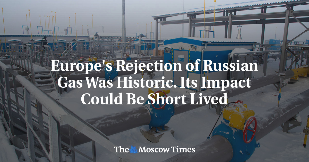 Europe's Rejection of Russian Gas Was Historic. Its Impact Could Be ...