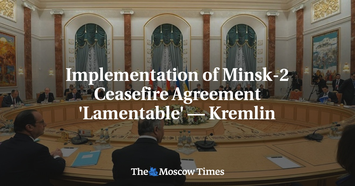 Implementation of Minsk-2 Ceasefire Agreement 'Lamentable' — Kremlin