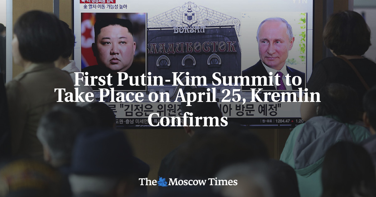 First Putin-Kim Summit to Take Place on April 25, Kremlin Confirms ...