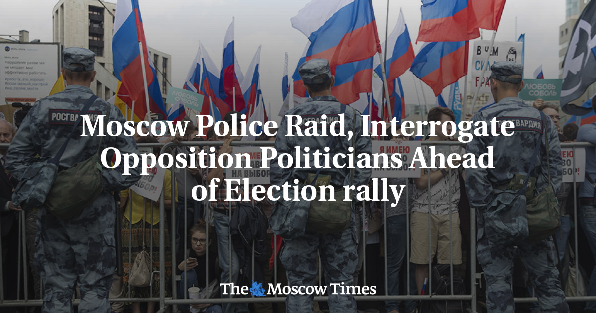 Moscow Police Raid, Interrogate Opposition Politicians Ahead of ...