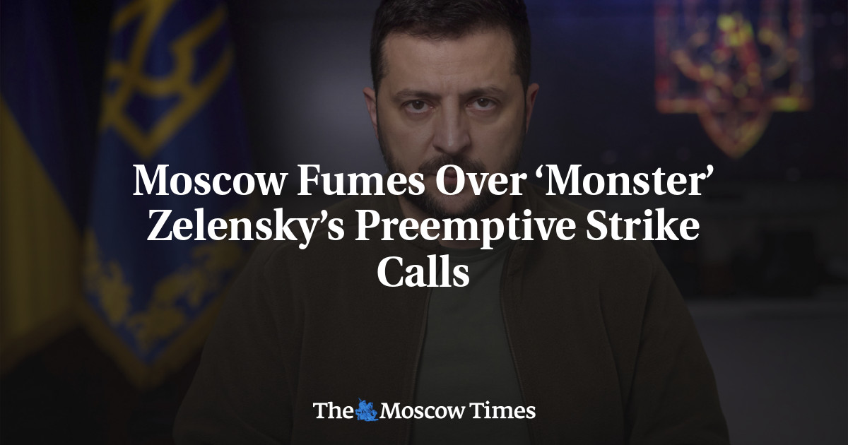 Moscow Fumes Over ‘Monster’ Zelensky’s Preemptive Strike Calls - The ...