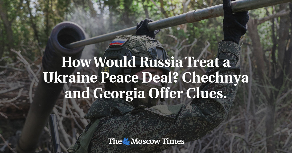 How Would Russia Treat a Ukraine Peace Deal? Chechnya and Georgia Offer ...