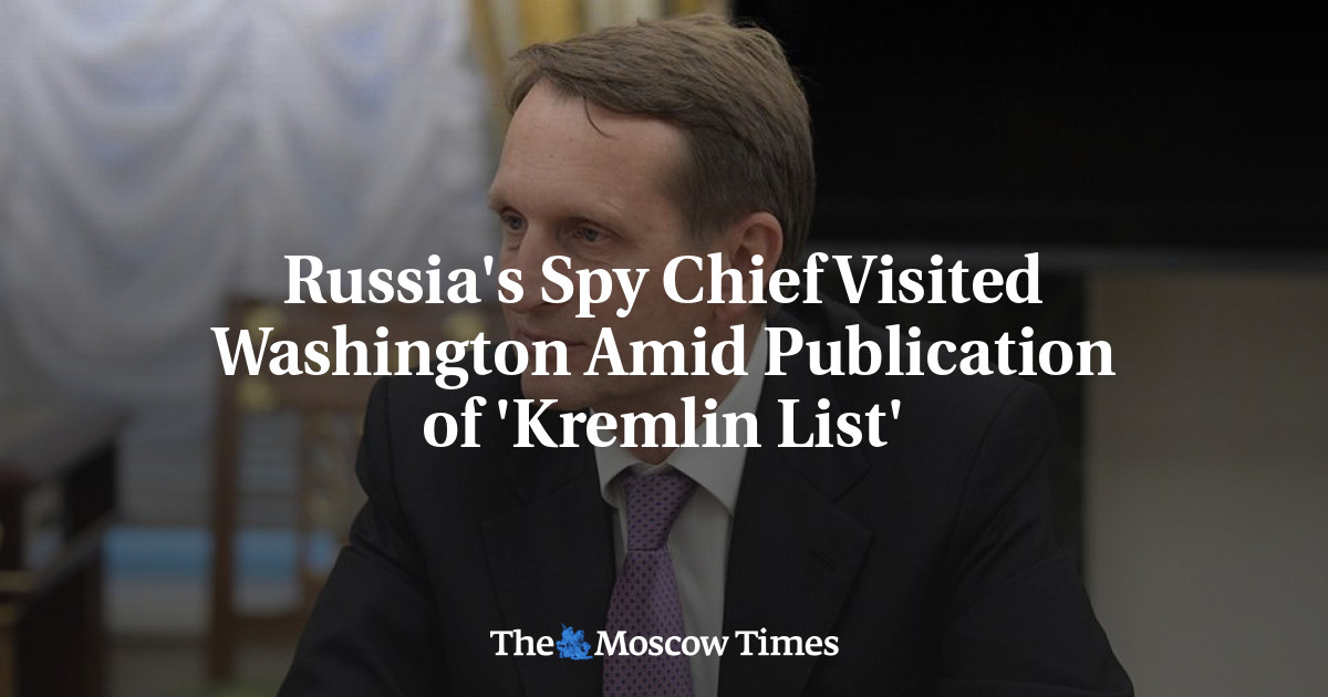 Russia's Spy Chief Visited Washington Amid Publication of 'Kremlin List'