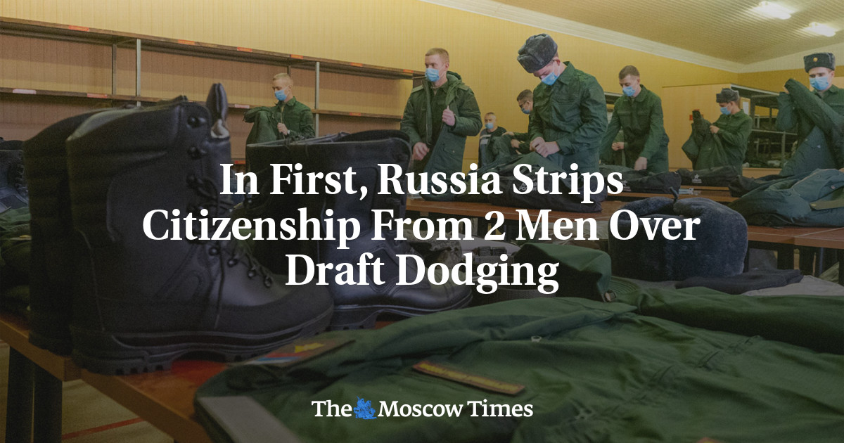 In First, Russia Strips Citizenship From 2 Men Over Draft Dodging - The ...