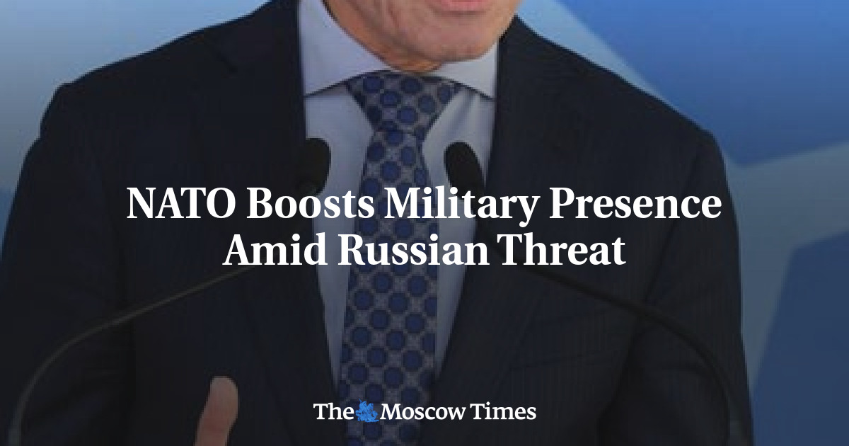 NATO Boosts Military Presence Amid Russian Threat