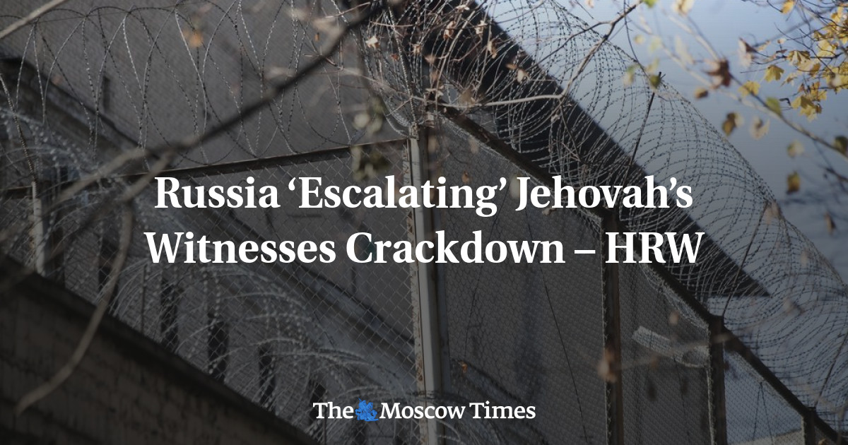 Russia ‘Escalating’ Jehovah’s Witnesses Crackdown – HRW - The Moscow Times