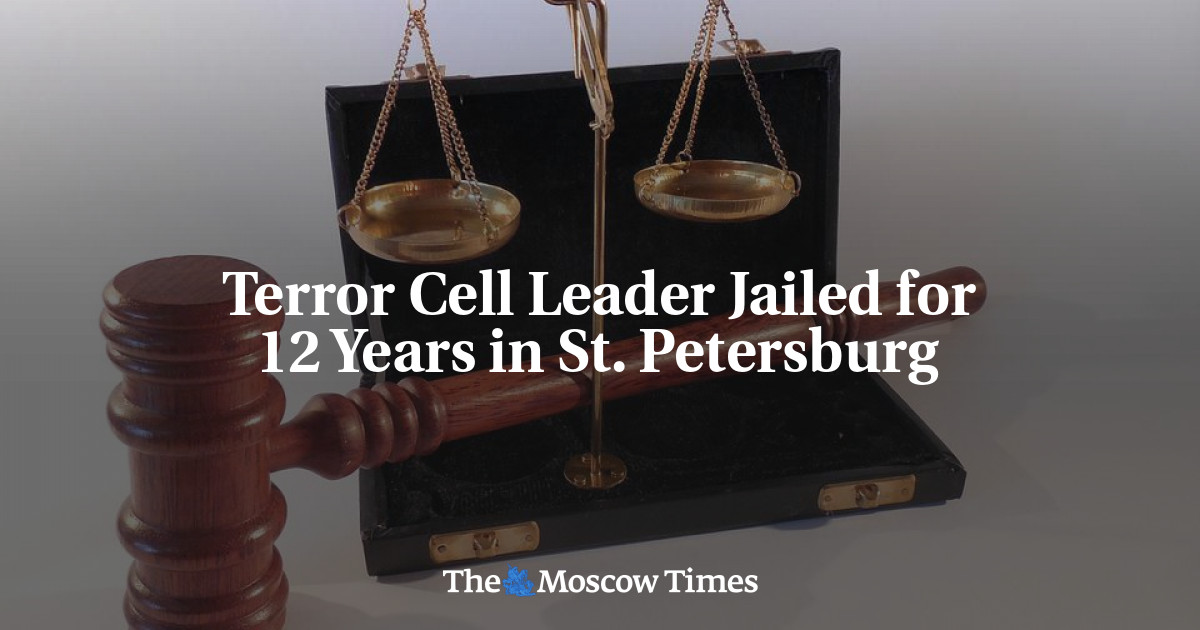 Terror Cell Leader Jailed for 12 Years in St. Petersburg