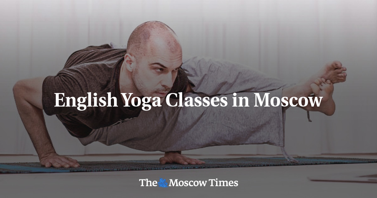 English Yoga Classes in Moscow - The Moscow Times- yoga studio Moscow