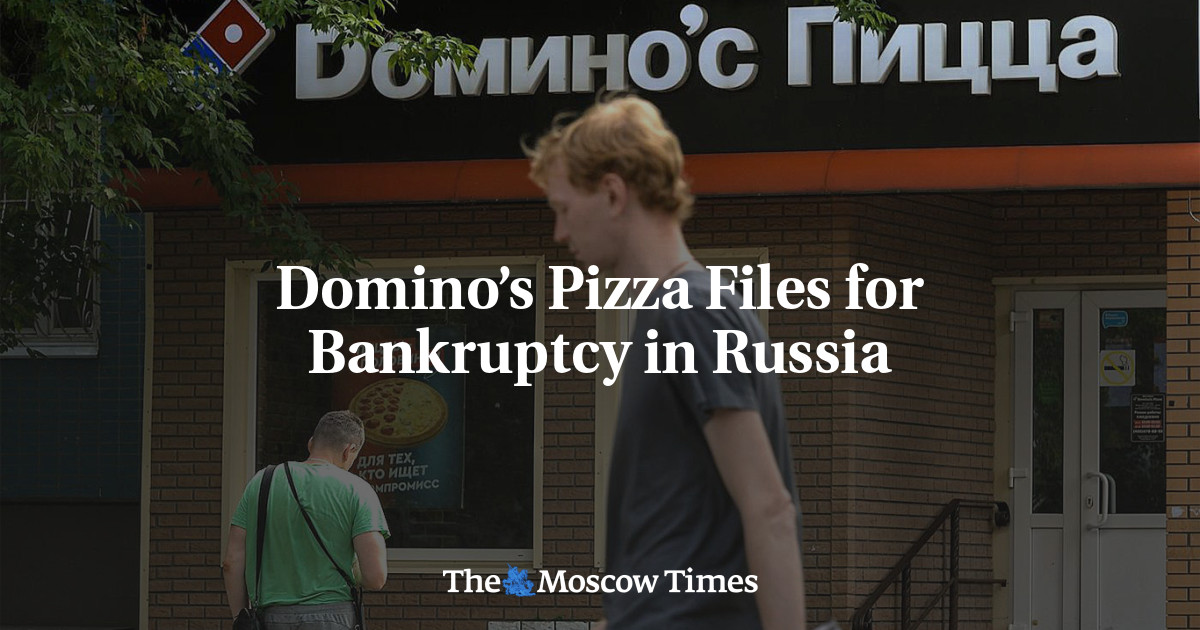 Domino’s Pizza Files for Bankruptcy in Russia - The Moscow Times