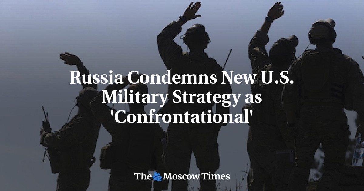 Russia Condemns New U.S. Military Strategy as 'Confrontational'