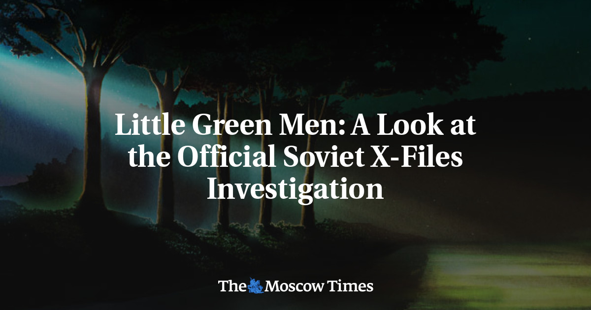 Little Green Men: A Look at the Official Soviet X-Files Investigation
