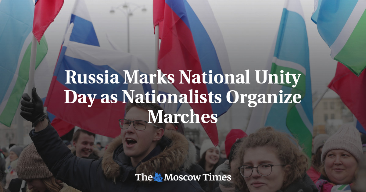 Russia Marks National Unity Day as Nationalists Organize Marches - The ...
