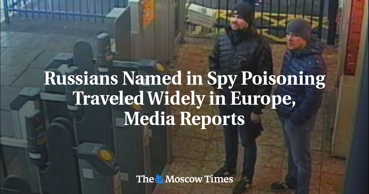 Russians Named in Spy Poisoning Traveled Widely in Europe, Media Reports