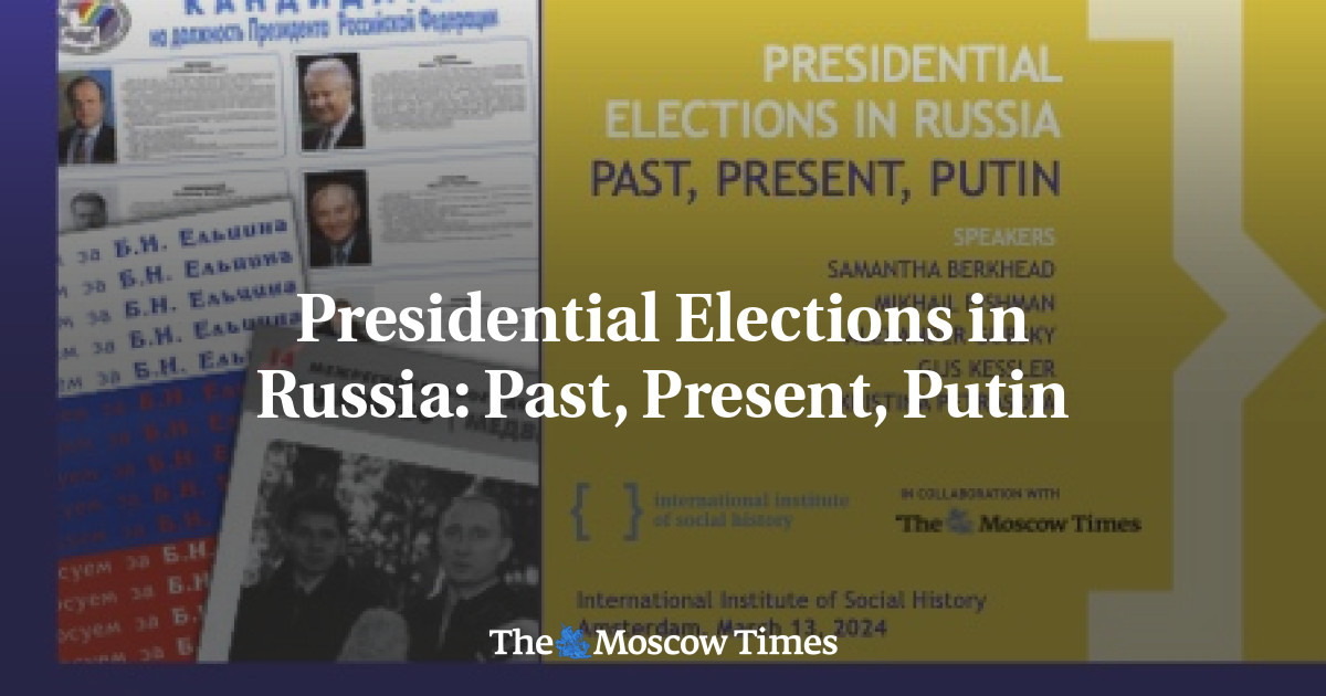 Presidential Elections in Russia: Past, Present, Putin - The Moscow Times