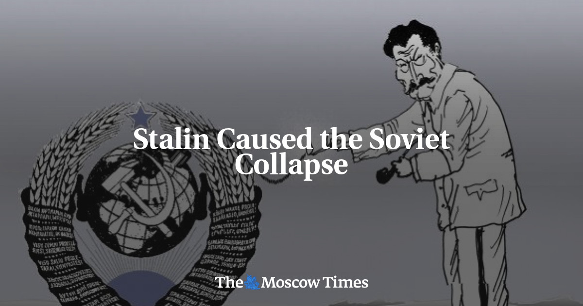 Stalin Caused the Soviet Collapse