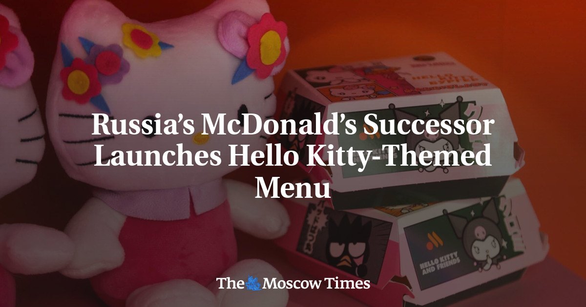 Russia’s McDonald’s Successor Launches Hello Kitty-Themed Menu - The ...