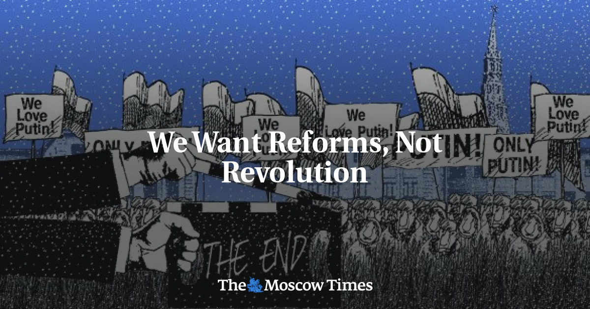 We Want Reforms, Not Revolution