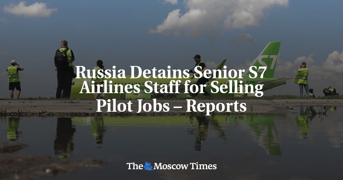 Russia Detains Senior S7 Airlines Staff for Selling Pilot Jobs ...