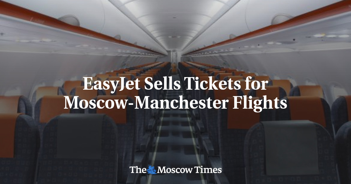 EasyJet Sells Tickets for Moscow-Manchester Flights