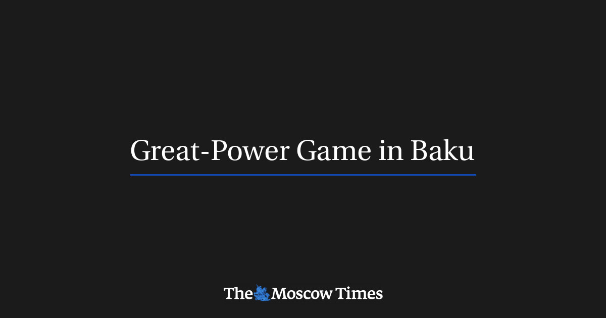 Great-Power Game in Baku