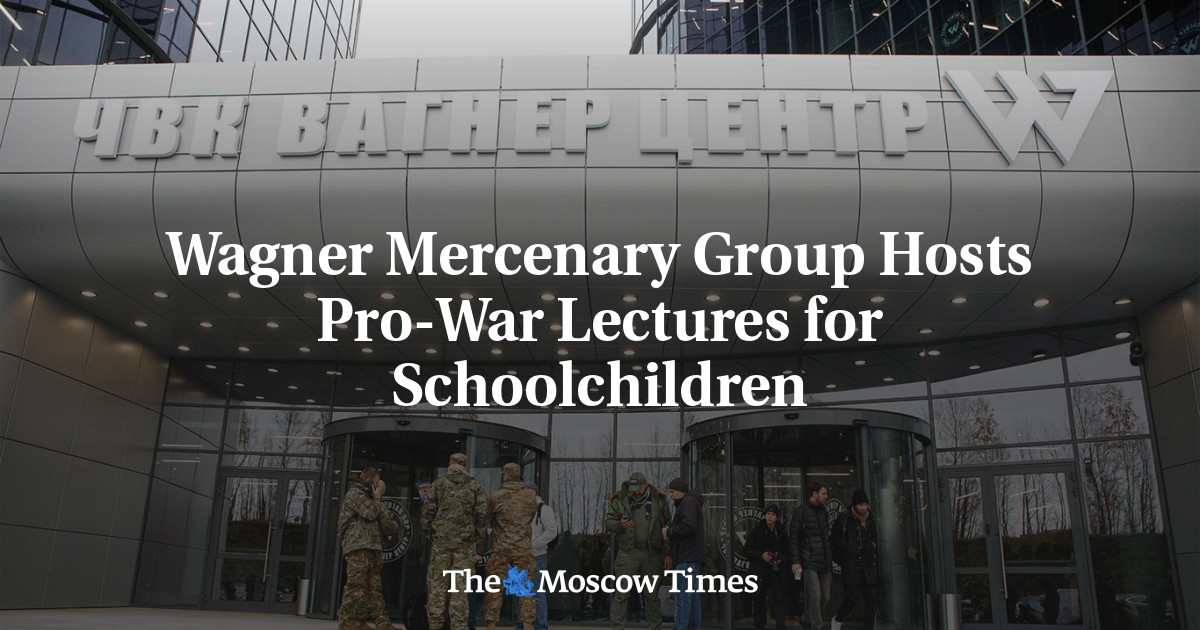 Wagner Mercenary Group Hosts Pro-War Lectures for Schoolchildren - The ...