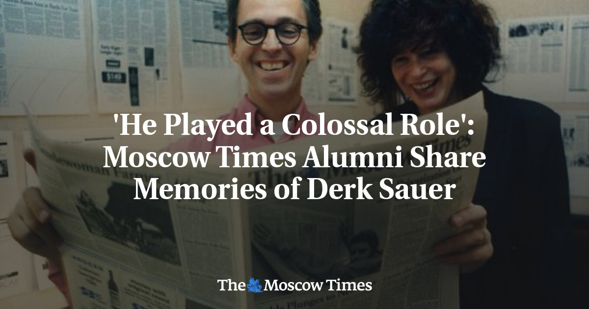 'He Played a Colossal Role': Moscow Times Alumni Share Memories of Derk ...