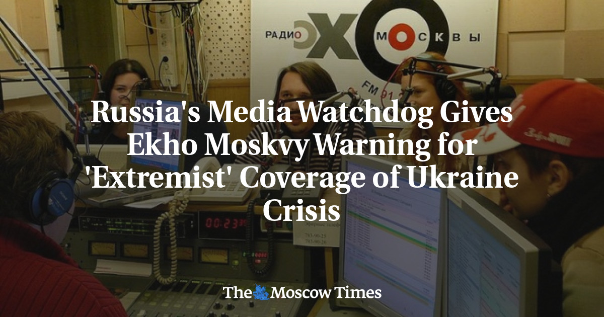 Russia's Media Watchdog Gives Ekho Moskvy Warning for 'Extremist ...