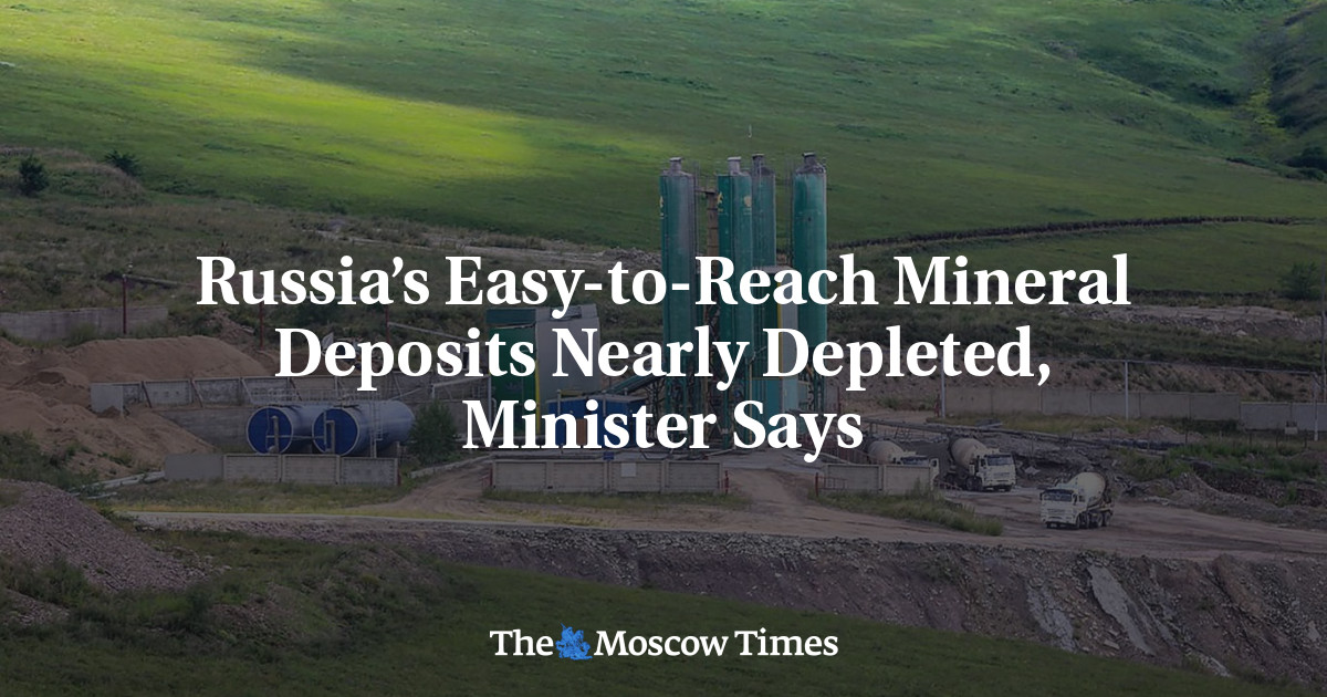 Russia’s Easy-to-Reach Mineral Deposits Nearly Depleted, Minister Says ...