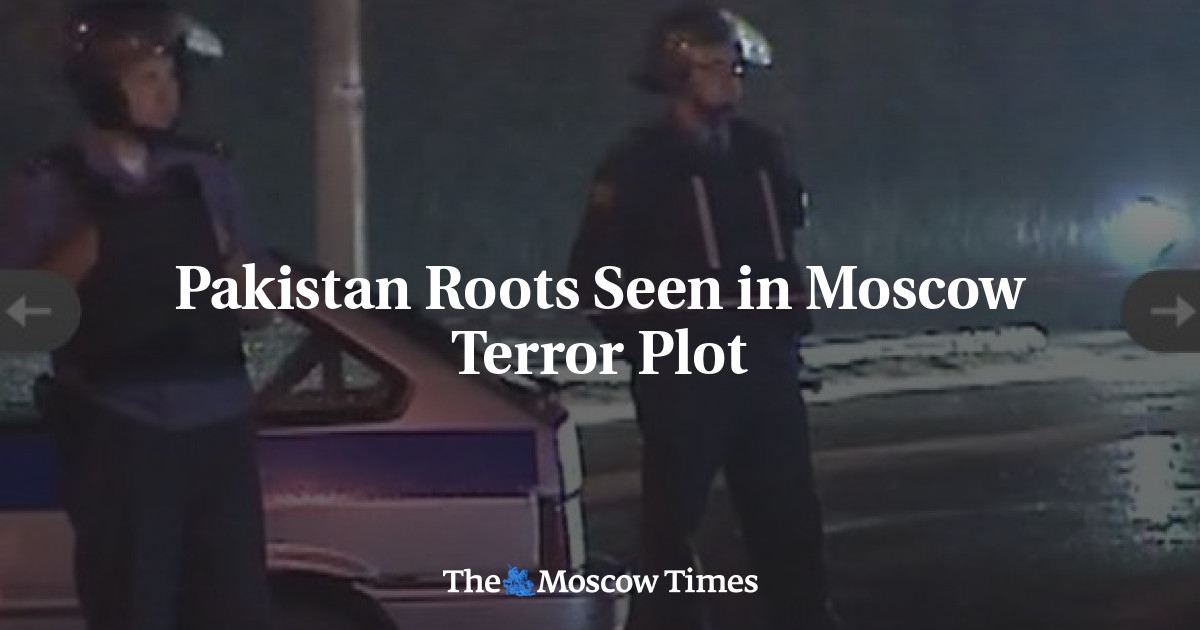 Pakistan Roots Seen in Moscow Terror Plot