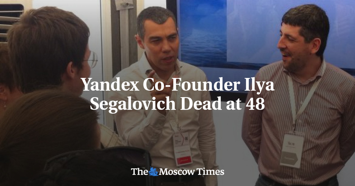 Yandex Co-Founder Ilya Segalovich Dead at 48