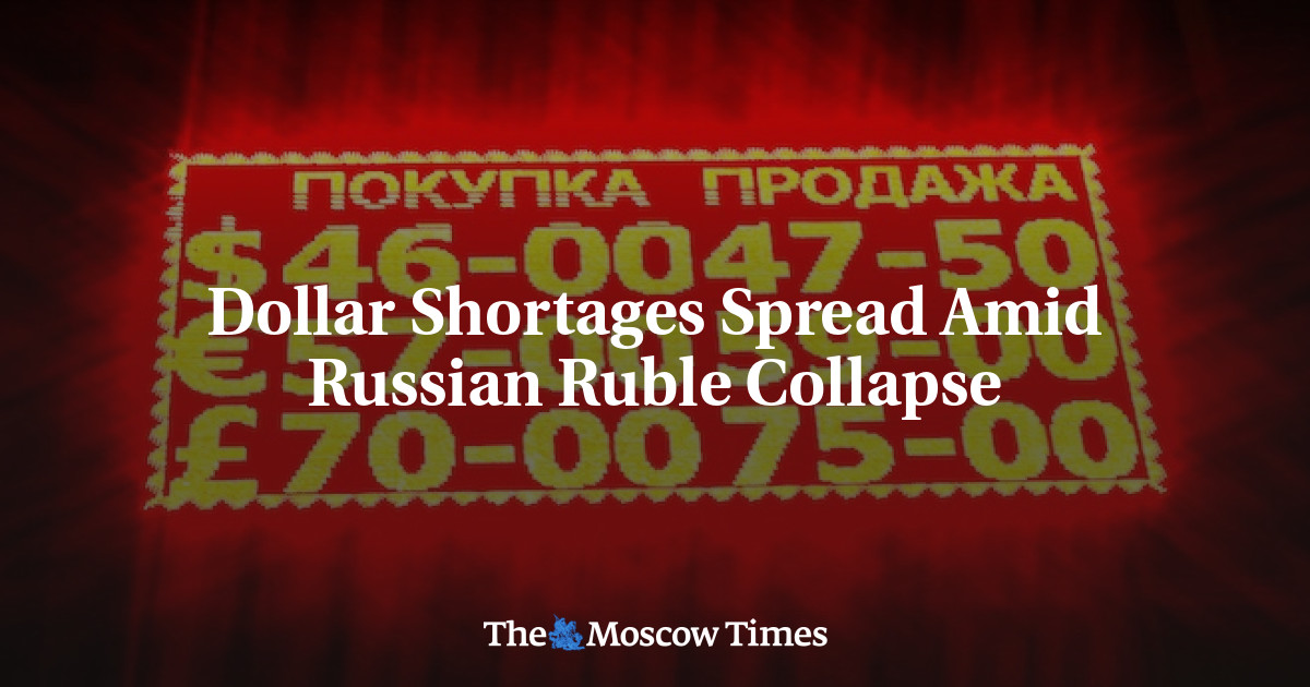 Dollar Shortages Spread Amid Russian Ruble Collapse