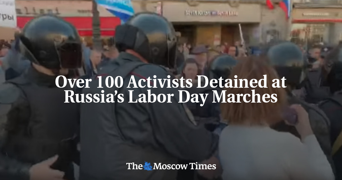 Over 100 Activists Detained at Russia’s Labor Day Marches - The Moscow ...
