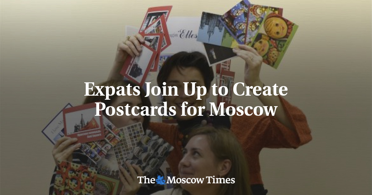Expats Join Up to Create Postcards for Moscow