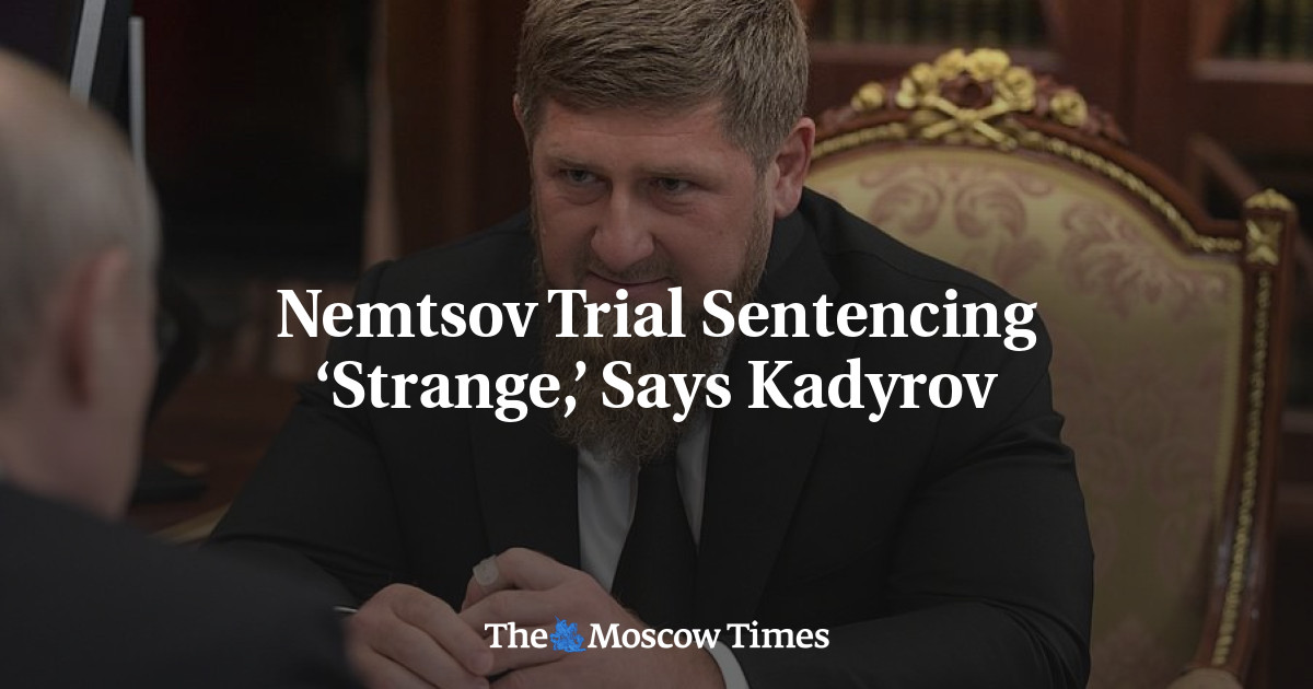 Nemtsov Trial Sentencing ‘Strange,’ Says Kadyrov