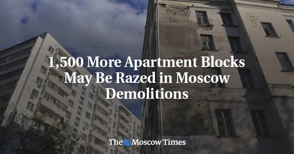 1,500 More Apartment Blocks May Be Razed in Moscow Demolitions