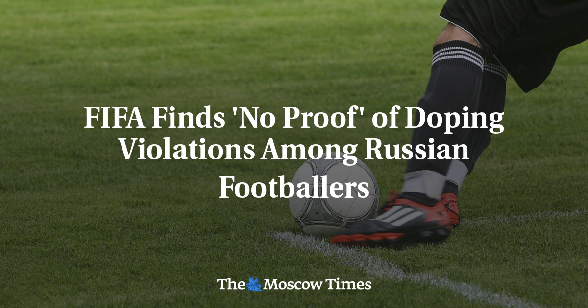 FIFA Finds 'No Proof' of Doping Violations Among Russian Footballers