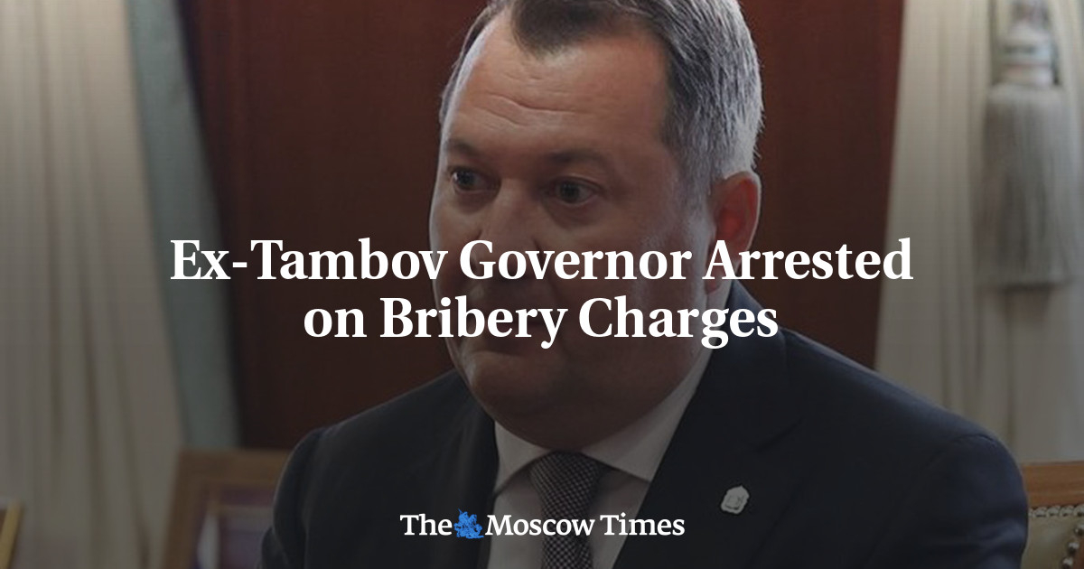 Ex-Tambov Governor Arrested on Bribery Charges - The Moscow Times
