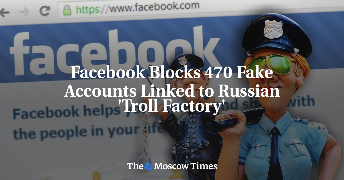 Facebook Blocks 470 Fake Accounts Linked to Russian 'Troll Factory'