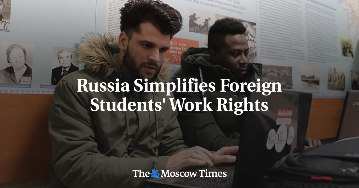 Russia Simplifies Foreign Students' Work Rights - The Moscow Times