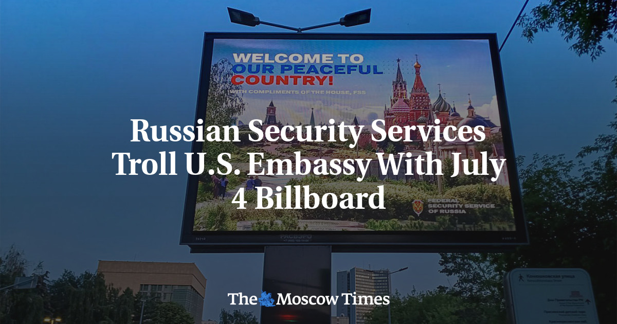 Russian Security Services Troll U.S. Embassy With July 4 Billboard ...