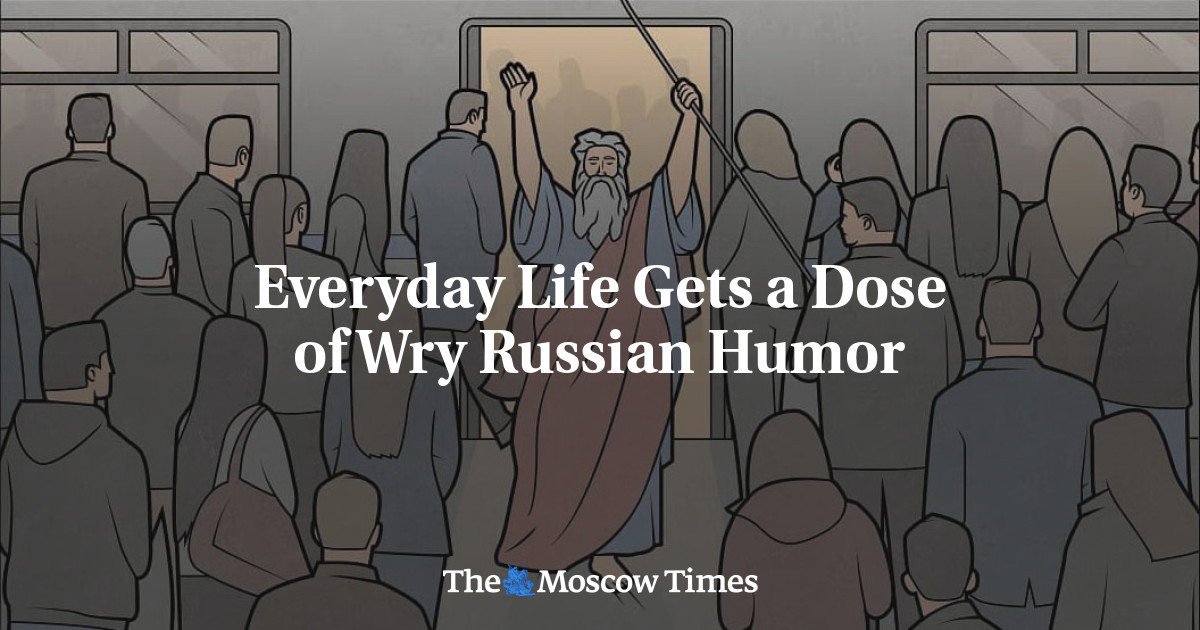 Everyday Life Gets a Dose of Wry Russian Humor - The Moscow Times