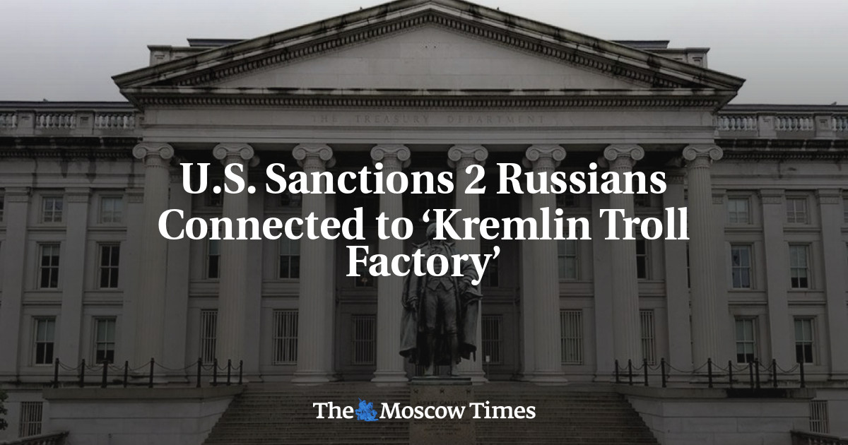U.S. Sanctions 2 Russians Connected to ‘Kremlin Troll Factory’ - The ...