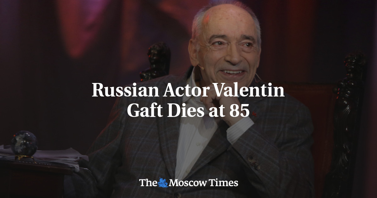 Famous Russian Actor Valentin Gaft Dies at 85 - The Moscow Times