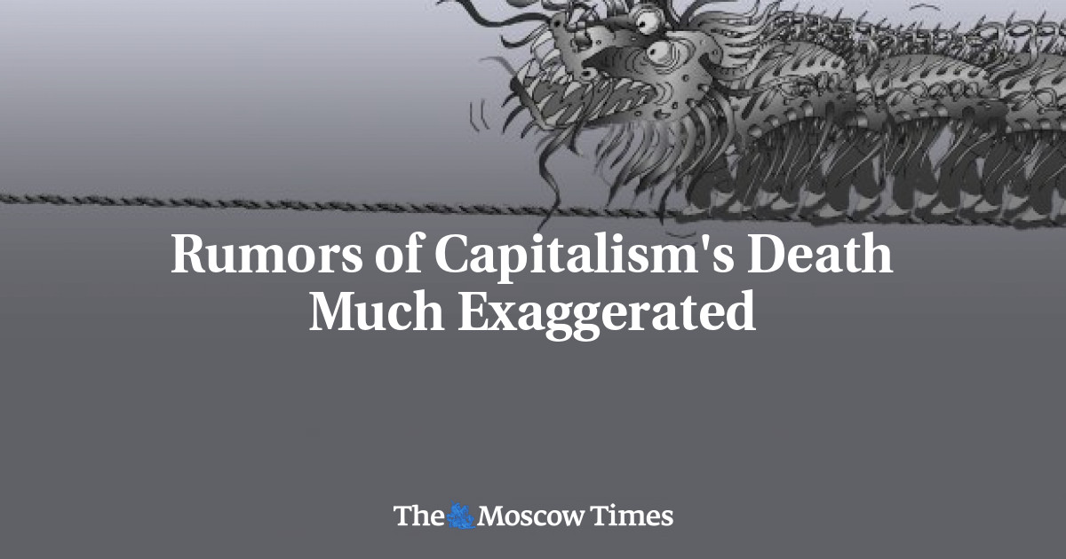 Rumors of Capitalism's Death Much Exaggerated