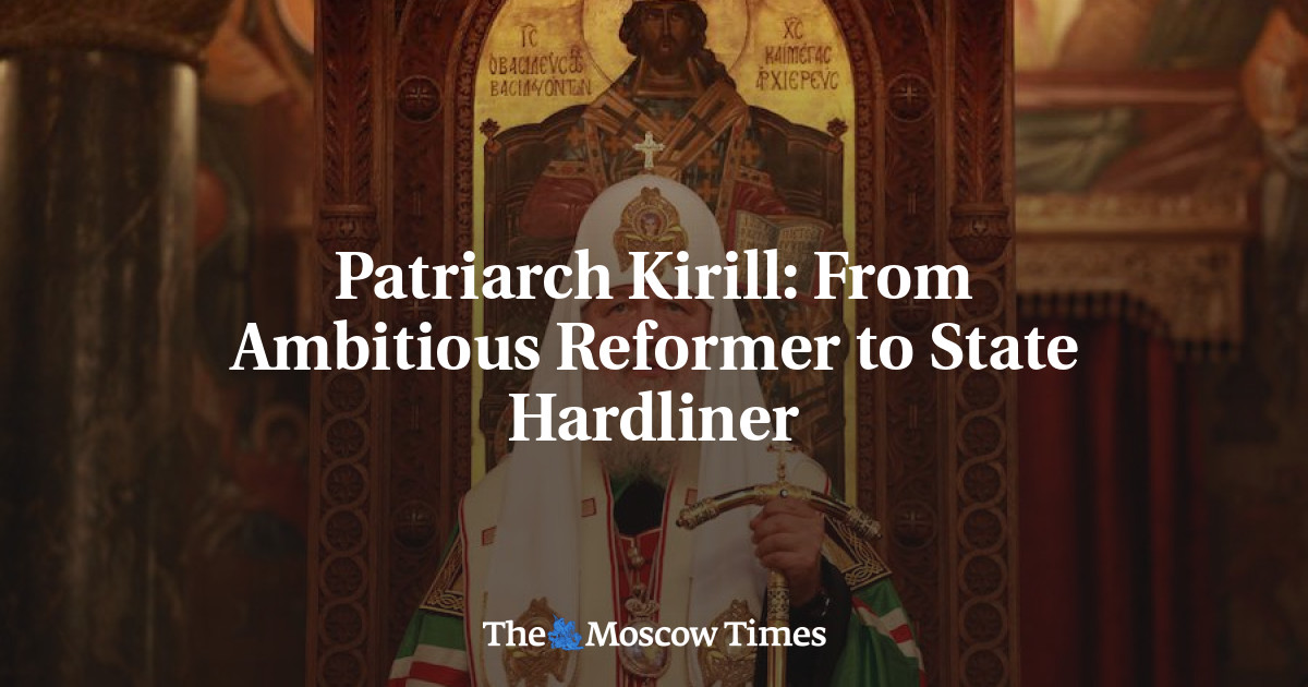 Patriarch Kirill: From Ambitious Reformer to State Hardliner
