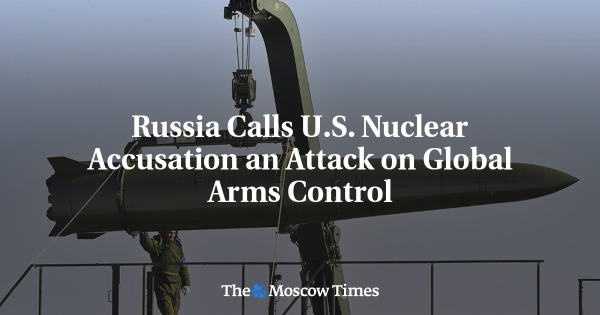 Russia Calls U.S. Nuclear Accusation an Attack on Global Arms Control ...